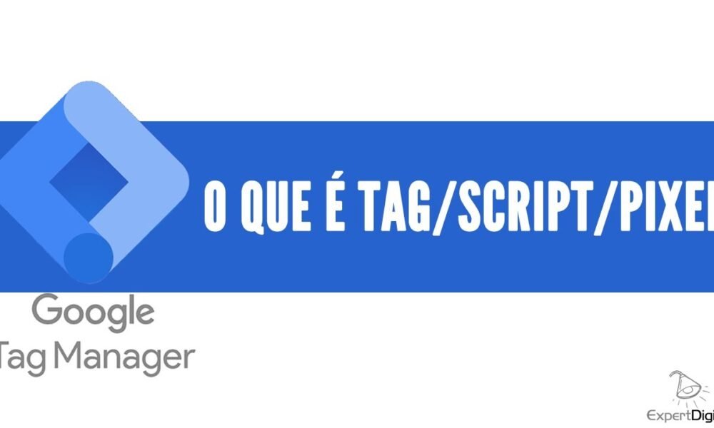 O que é Tag/Script/Pixel | Expert Digital – Escola de Marketing Digital ...
