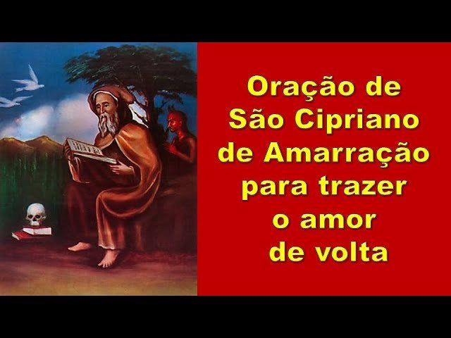 Oração De São Cipriano De Amarração Para Trazer O Amor De Volta