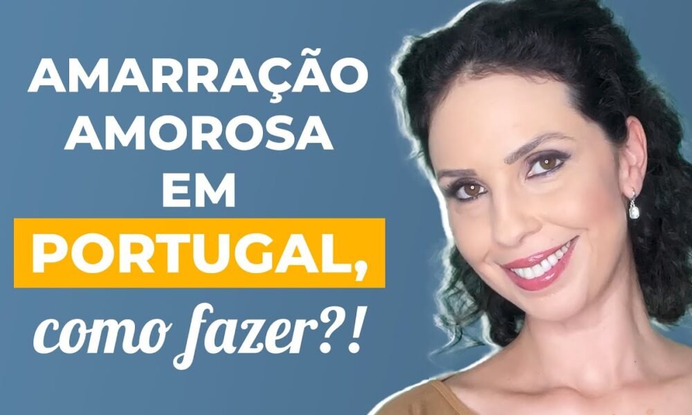 Amarração Amorosa em Portugal, como fazer? | | Caixinha de Pitacos