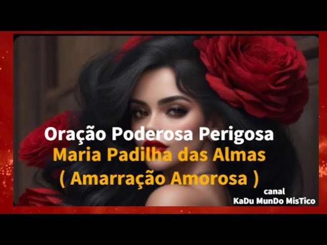 Oração Poderosa Perigosa Maria Padilha Das Almas Amarração Amorosa
