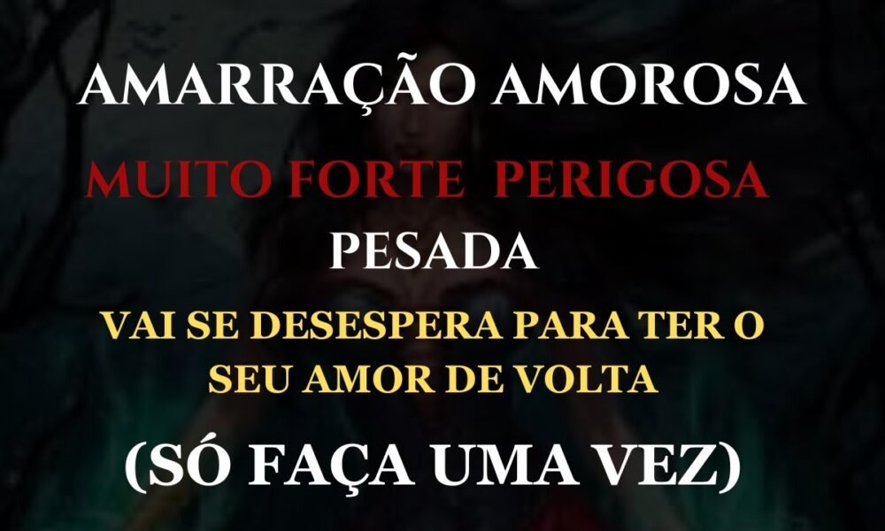 Amarração Amorosa Definitiva Forte Oração Só Faça Uma Vez Muito