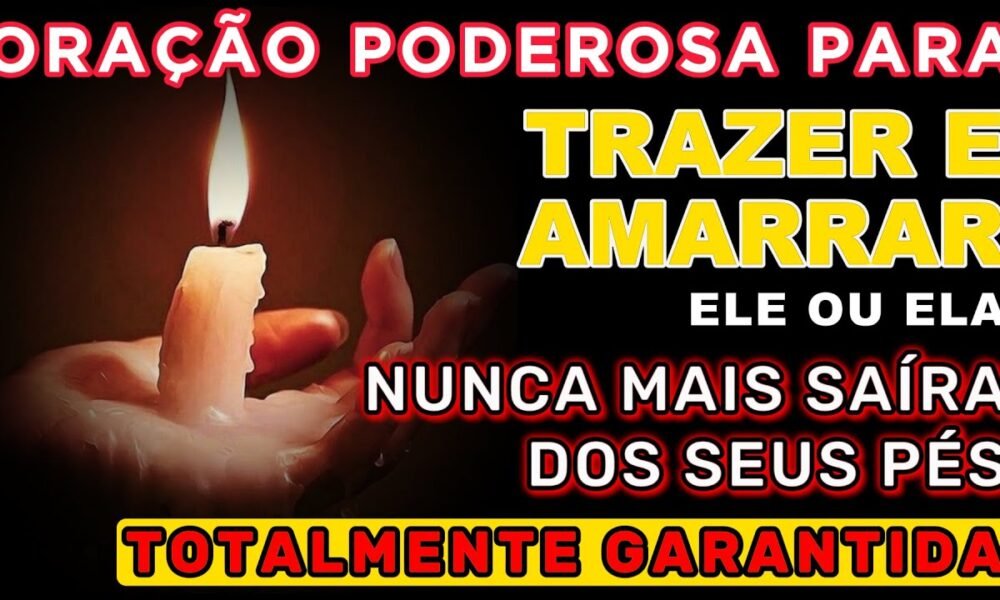 ORAÇÃO FORTE PODEROSA E INFALÍVEL de AMARRAÇÃO para ELE ou ELA VOLTAR e ...
