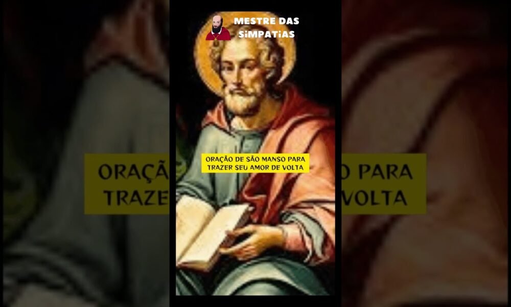 Oração De São Manso Para Trazer O Seu Amor De Volta Caixinha De Pitacos
