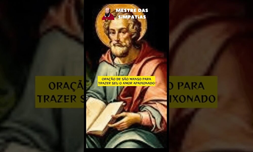 Oração De São Manso Para Trazer O Seu Amor Apaixonado Caixinha De