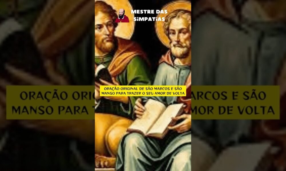 Oração Original De São Marcos E São Manso Para Trazer Seu Amor De Volta